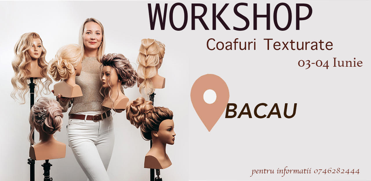 Bacau 3 - 4 iunie 2024 Workshop Coafuri Texturate - Cursuri